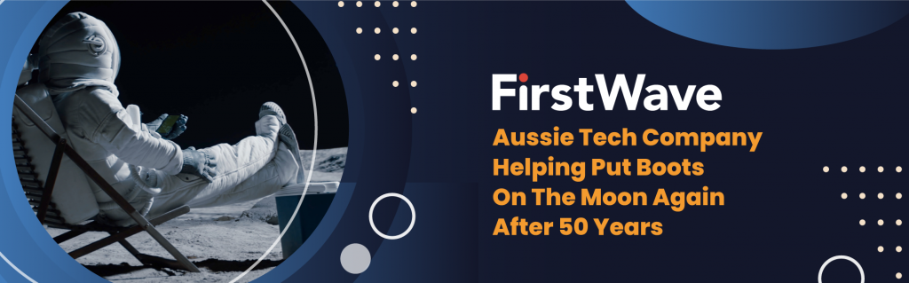 Aussie Tech Company Helping Put Boots On The Moon – FirstWave