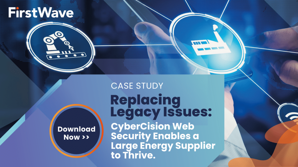 [Case Study] Large Energy Supplier Ensures Bright Future with CyberCision Web Security – FirstWave